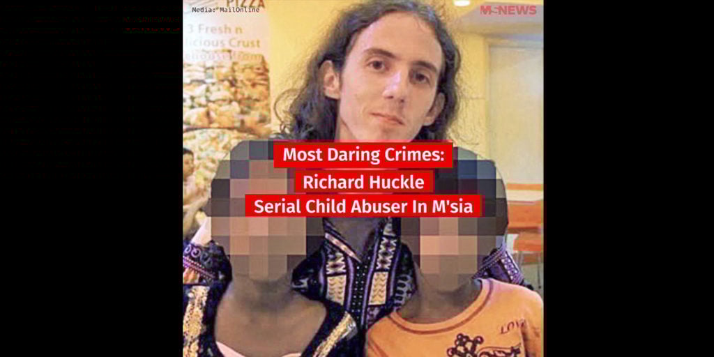 Most Daring Crimes: Richard Huckle, Serial Child Abuser In M'sia