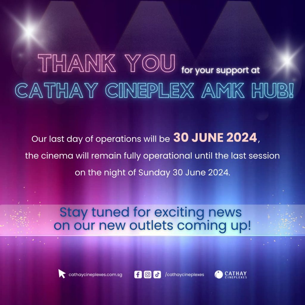 Cathay Cineplexes closing down AMK Hub outlet on 30 June, tickets ...